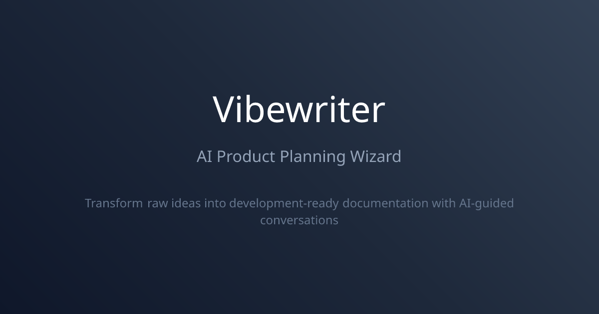 Vibewriter - AI Product Planning Wizard | Turn Ideas into Development ...